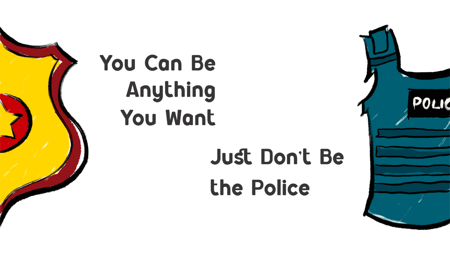 You Can Be Anything You Want — Just Don’t Be The Police - F Newsmagazine